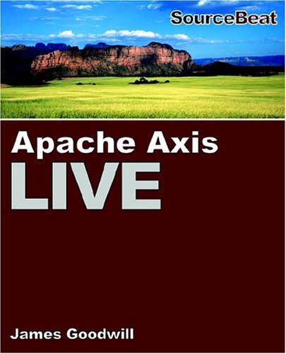 Apache Axis Live: A Web Services Tutorial: Goodwill, James: 9780974884325: Amazon.com: Books