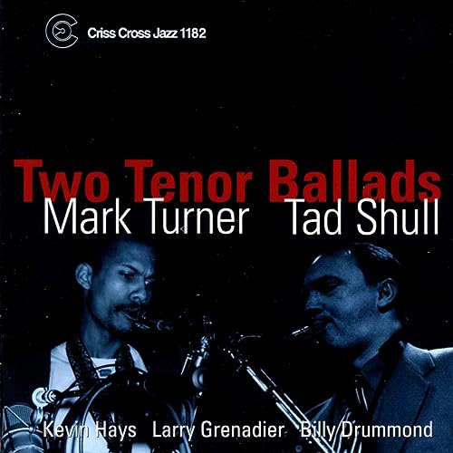 Play Two Tenor Ballads by Mark Turner & Tad Shull feat. Billy Drummond, Kevin Hays & Larry ...