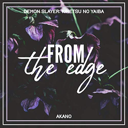 From the Edge (From "Demon Slayer: Kimetsu no Yaiba") : Akano: Amazon ...