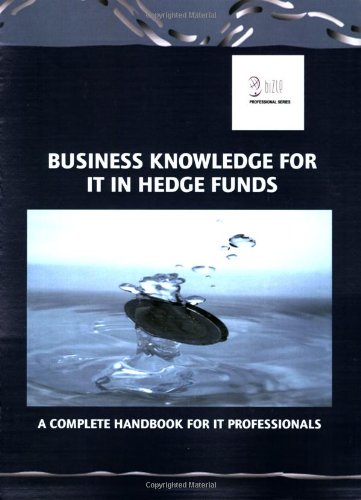 Business Knowledge for It in Hedge Funds: A Complete Handbook for It ...
