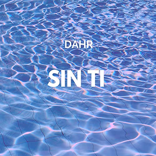 Sin Ti de Dahr en Amazon Music Unlimited