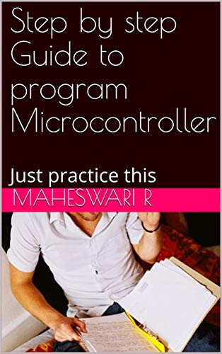 Amazon | Step by step Guide to program Microcontroller : Just practice ...