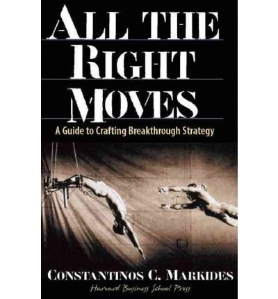 All the Right Moves: A Guide to Crafting Breakthrough Strategy ...