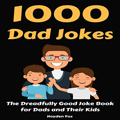 1000 Dad Jokes: The Dreadfully Good Joke Book for Dads and Their Kids ...