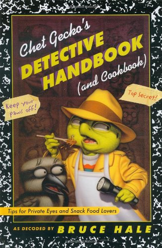Chet Gecko's Detective Handbook and Cookbook: Tips for Private Eyes and ...