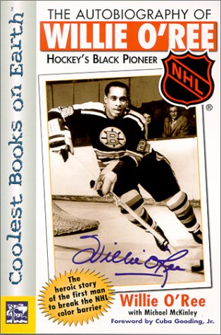 The Autobiography of Willie O'Ree : Hockey's Black Pioneer (NHL): O'Ree ...