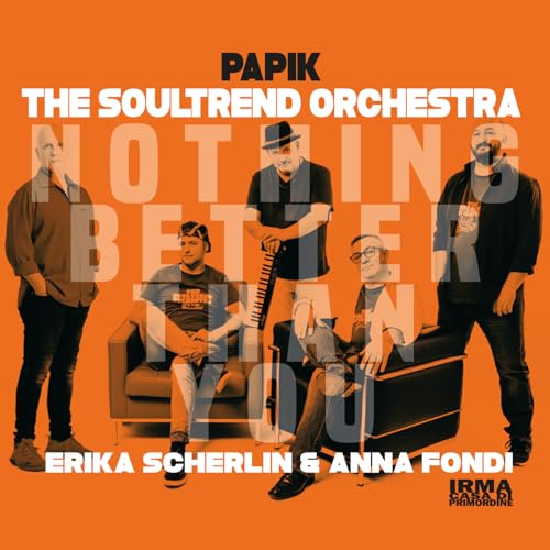 Play Nothing Better Than You by Papik & The Soultrend Orchestra feat ...