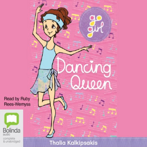 Dancing Queen: Go Girl!, Book 7 (Audio Download): Thalia Kalkipsakis ...