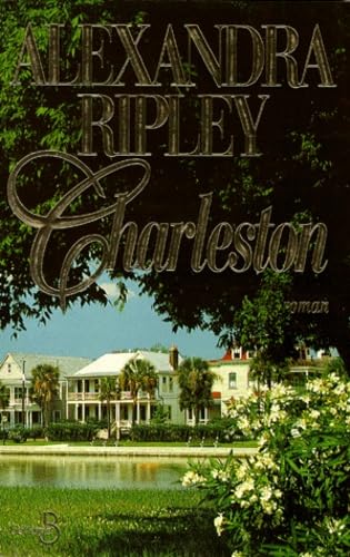 Amazon.com: CHARLESTON: 9782714434050: Alexandra Ripley: Books