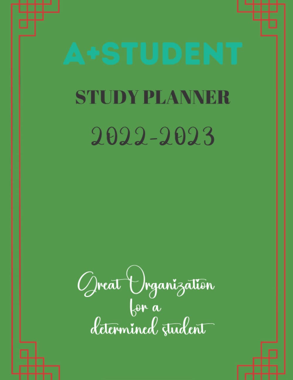 A+ STUDENT STUDY PLANNER 2022-2023: Daily Study and Homework Planner ...