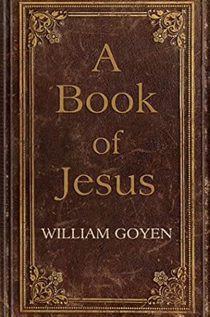 Amazon.com: A Book of Jesus eBook : Goyen, William: Books