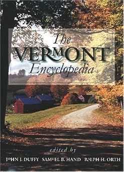 The Vermont Encyclopedia : Duffy, John J., Hand, Samuel B., Orth, Ralph ...