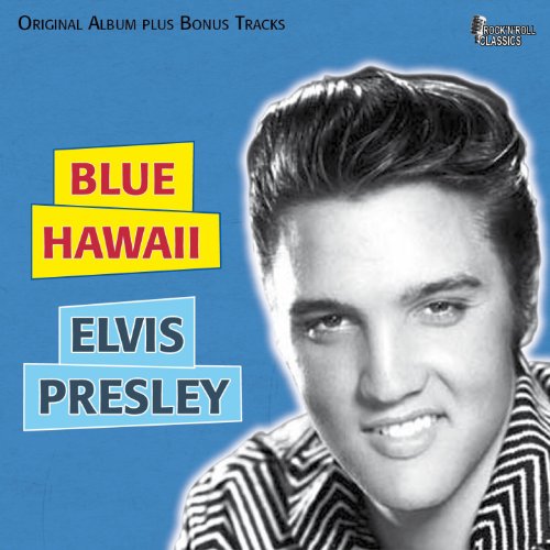 Blue Hawaii (Original Soundtrack Album Plus Bonus Tracks) von Elvis ...