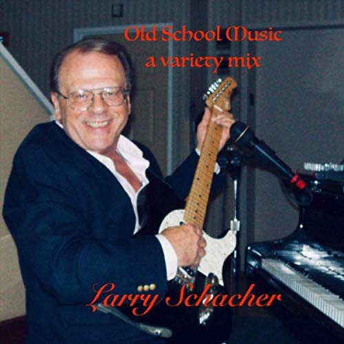 Amazon.com: Old School Music, a Variety Mix : Larry Schacher: Digital Music