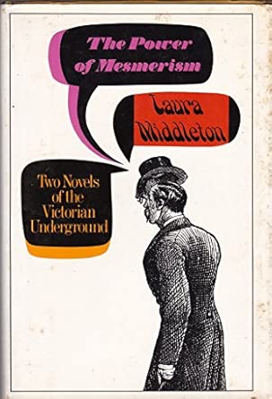 The Power of Mesmerism & Laura Middleton : Two Novels of the Victorian ...