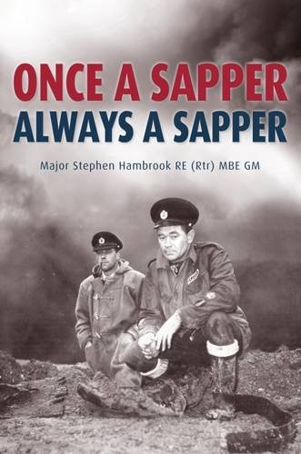 Once a Sapper Always a Sapper: Stephen Hambrook RE MBE: 9781908336613 ...