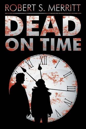 Dead on Time: Merritt, Robert S.: 9781629071435: Amazon.com: Books