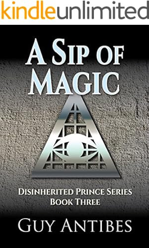 Amazon.com: A Sip of Magic (The Disinherited Prince Book 3) eBook : Antibes, Guy: Kindle Store