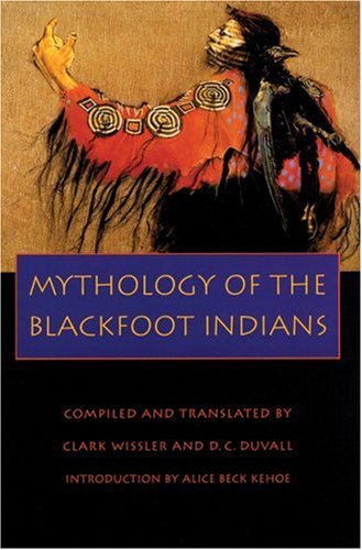 Mythology of the Blackfoot Indians (Sources of American Indian Oral ...