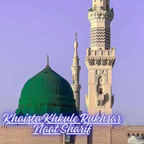 Écouter Khaista Khkule Rukhsar Naat Sharif par Qari Rizwan Ullah sur ...