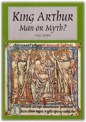 King Arthur: Man or Myth? : White, Paul Frederick: Amazon.in: Books