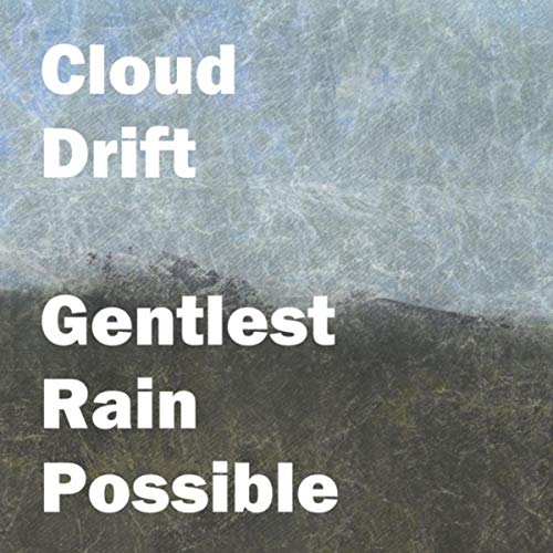 Amazon.co.jp: Gentlest Rain Possible : Cloud Drift: Digital Music