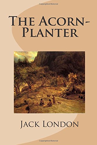 The Acorn-Planter: London, Jack: 9781499332025: Amazon.com: Books