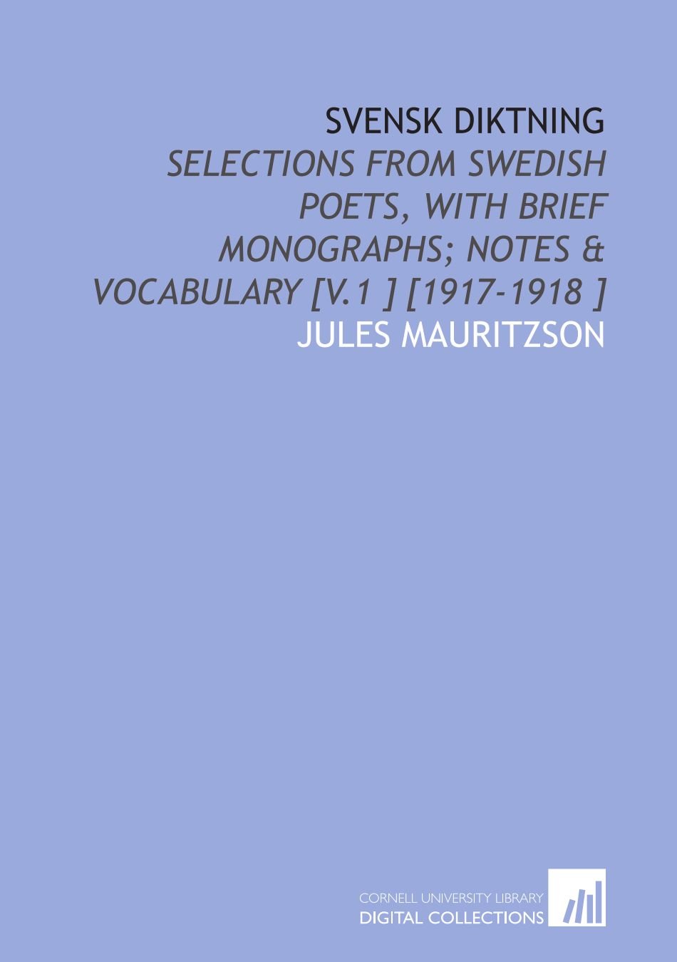 Svensk Diktning: Selections From Swedish Poets, With Brief Monographs ...
