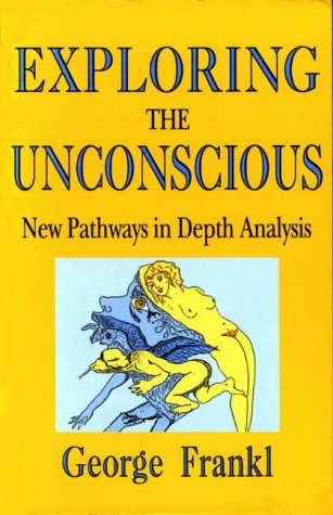 Exploring the Unconscious: New Pathways in Depth Analysis ...