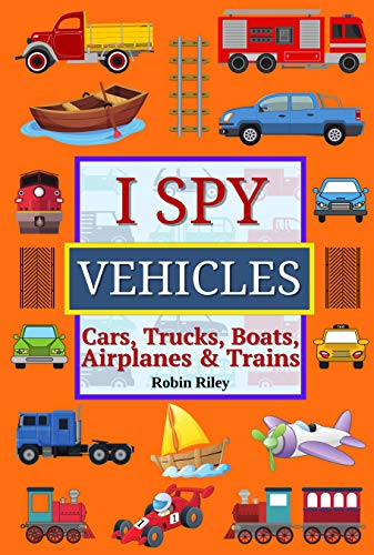 I Spy Vehicles - Cars, Trucks, Boats, Airplanes & Trains: Fun I Spy ...
