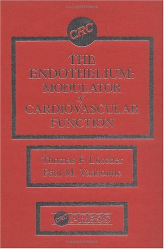 The Endothelium: Modulator of Cardiovascular Function: Luscher, Thomas ...