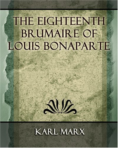 The Eighteenth Brumaire of Louis Bonaparte - 1913: Amazon.co.uk: Karl ...