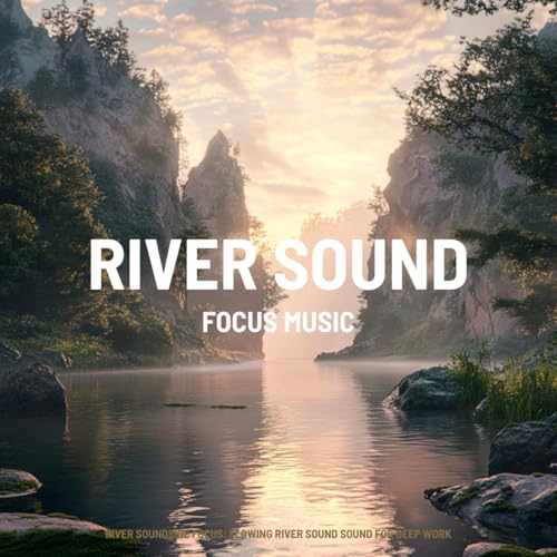 River soundside Focus: Flowing River sound Sound for Deep Work by Focus ...