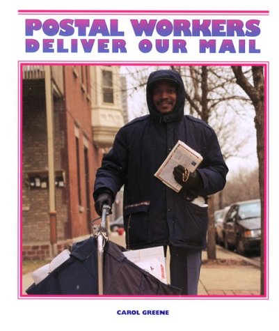 Postal Workers Deliver Our Mail (Community Helpers): Greene, Carol ...