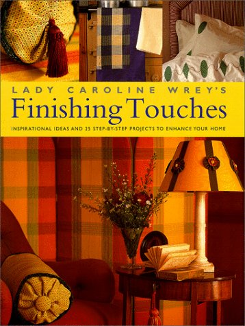 Lady Caroline Wrey's Finishing Touches: Inspirational and Practical ...