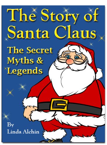 The Story of Santa Claus - The Secret Myths and Legends eBook : Alchin ...