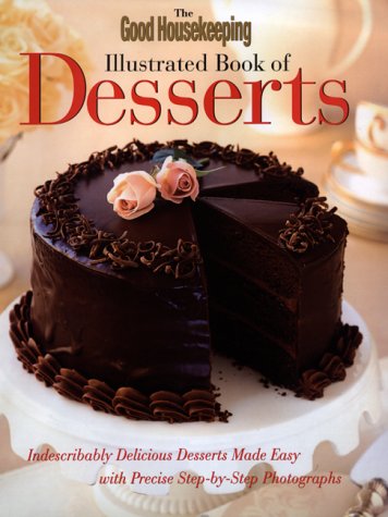 Good Housekeeping Illustrated Book of Desserts: Good Housekeeping ...