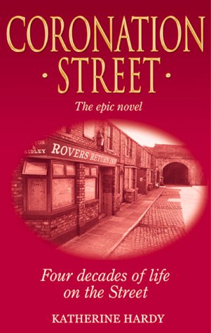 Coronation Street : The Epic Novel : Four Decades of Life on the Street ...
