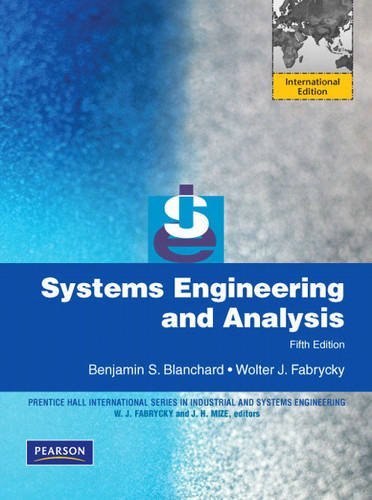 SYSTEMS ENGINEERING AND ANALYSIS, INTERNATIONAL VERSION: BENJAMIN BLANCHARD WOLTER FABRYCKY ...