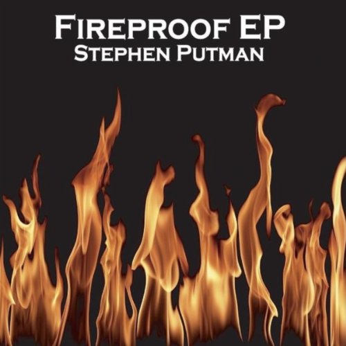 Amazon.com: Fireproof - EP : Stephen Putman: Digital Music