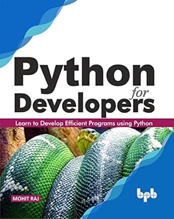Python for Developers: Learn to Develop Efficient Programs using Python ...