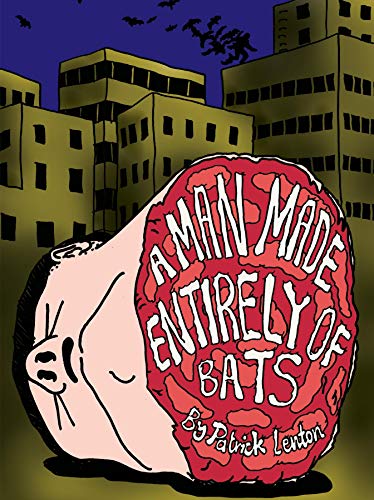 A Man Made Entirely of Bats - Kindle edition by Lenton, Patrick ...