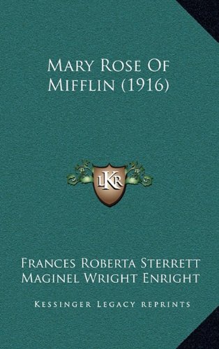 Mary Rose Of Mifflin (1916): Sterrett, Frances Roberta, Enright ...