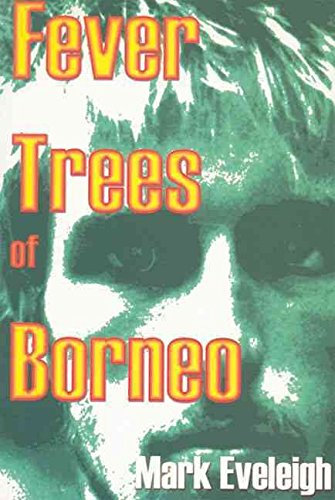 Fever Trees of Borneo: Everleigh, Mark: 9780953057566: Amazon.com: Books