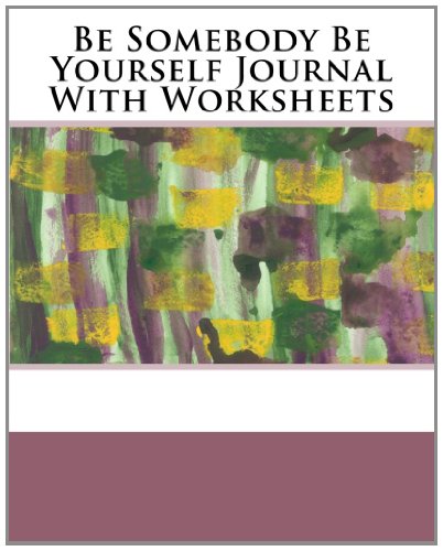Be Somebody Be Yourself Journal With Worksheets: Way Out, Create Your ...