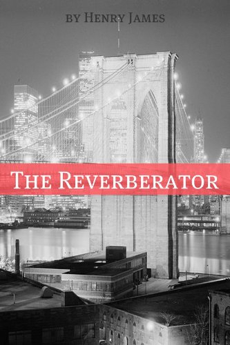 The Reverberator (Annotated - Includes Essay and Biography) - Kindle ...