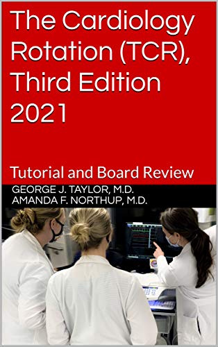 Amazon.com: The Cardiology Rotation (TCR), Third Edition 2021: Tutorial and Board Review eBook ...