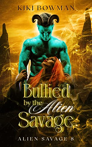 Bullied by the Alien Savage: A Sci-fi Alien Romance (Savage Aliens Book ...