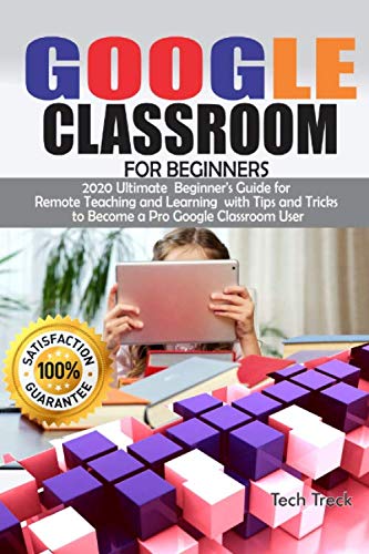 GOOGLE CLASSROOM FOR BEGINNERS: 2020 Ultimate Beginner’s Guide for ...