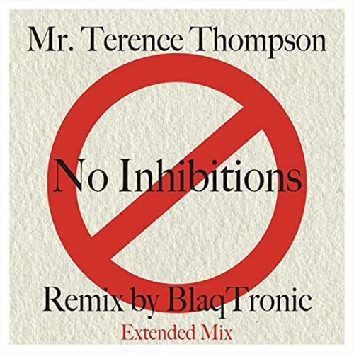 No Inhibitions (Extended Mix) [Blaq Tronic Remix] de Mr. Terence ...